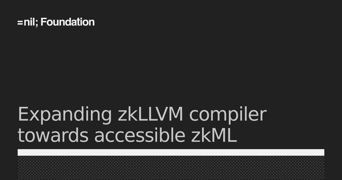 Expanding zkLLVM compiler towards accessible zkML
