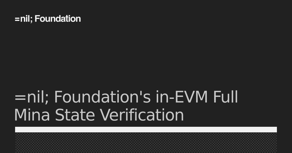 =nil; Foundation's in-EVM Full Mina State Verification