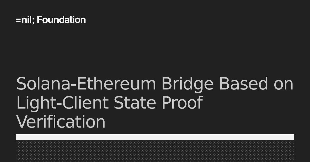 Solana-Ethereum Bridge Based on Light-Client State Proof Verification